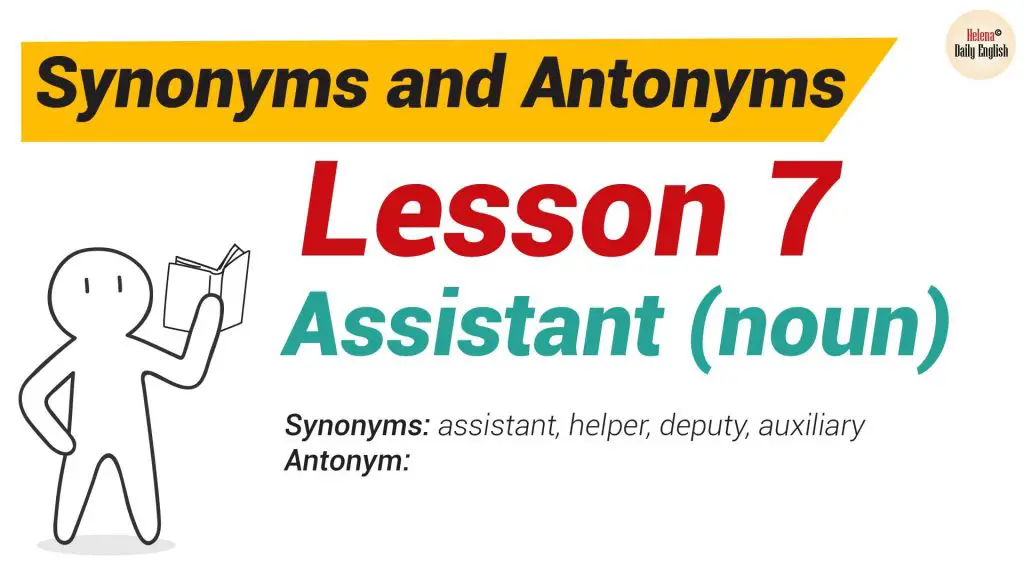 Synonyms and Antonyms Dictionary -Lesson 7: Assistant