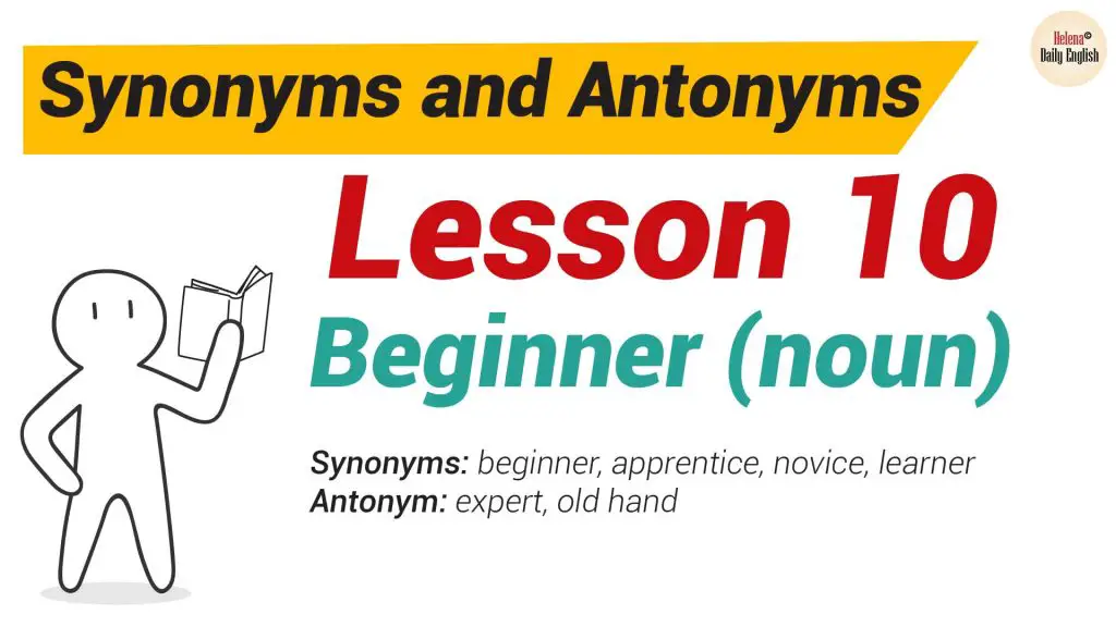 Synonyms and Antonyms Dictionary -Lesson 10: Beginner