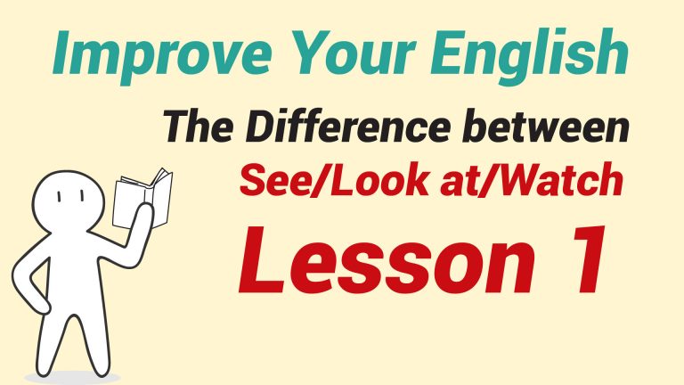 Improve Your English - Lesson 1: The Difference between See/Look at ...