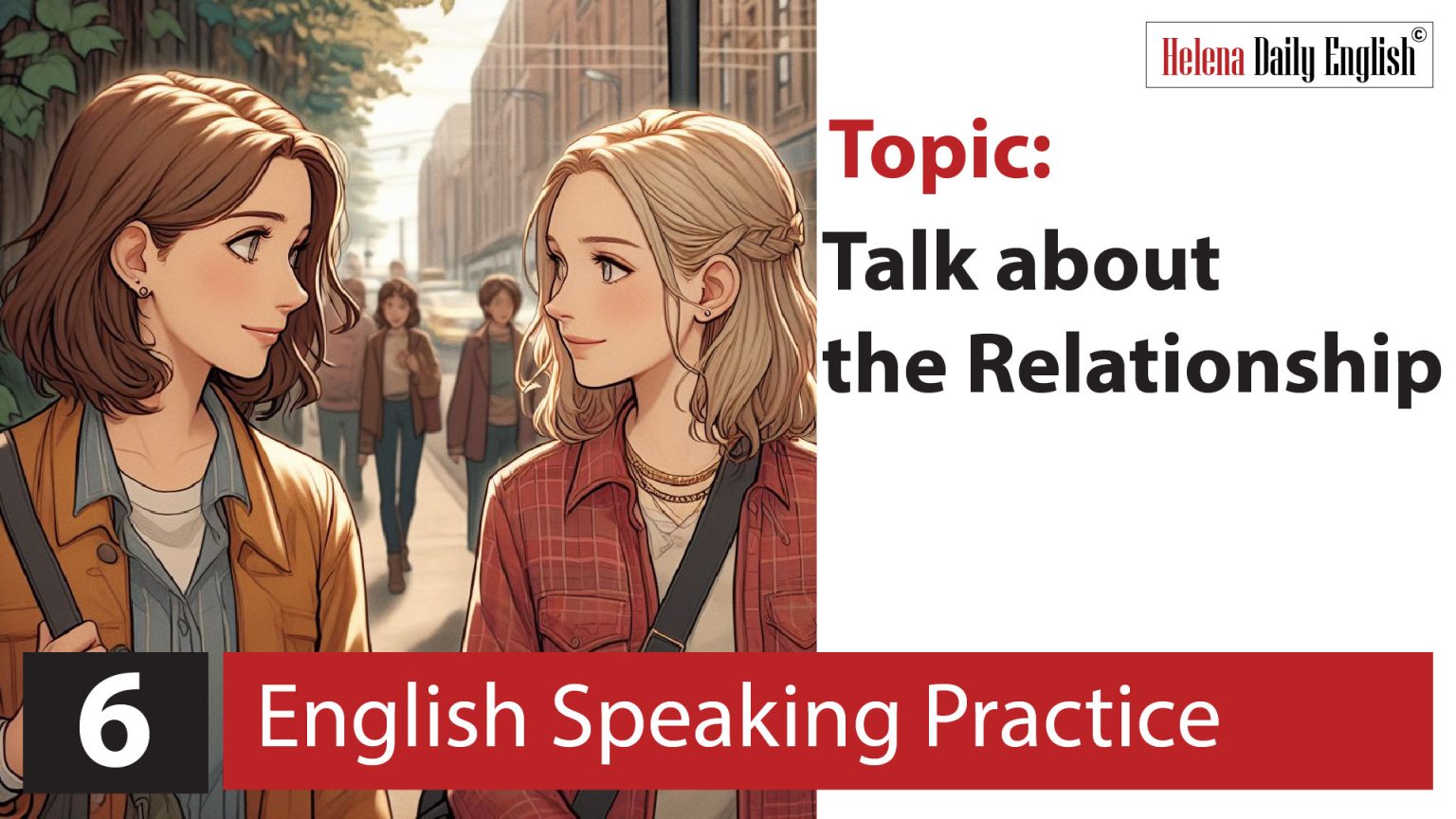 English Speaking Practice (3 steps): Topic: Talk about the Relationship | Helena Daily English